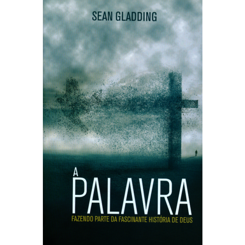 A Palavra – Fazendo Parte Da Fascinante História De Deus | Recomendado