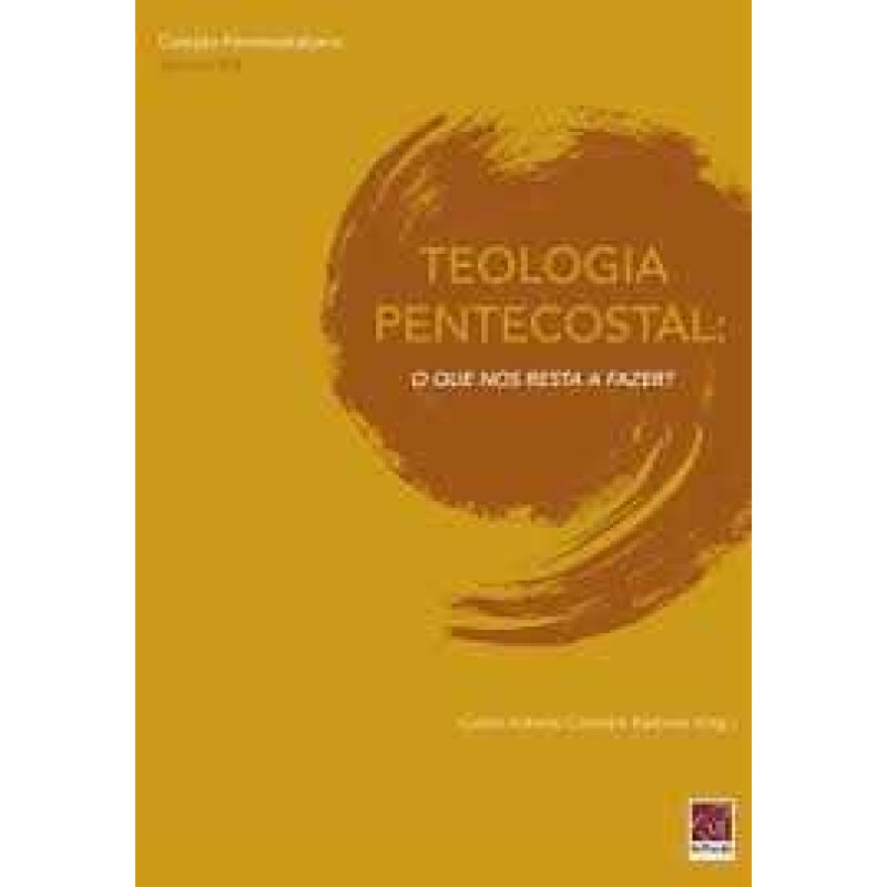 Teologia Pentecostal: O Que Nos Resta A Fazer? | Recomendado